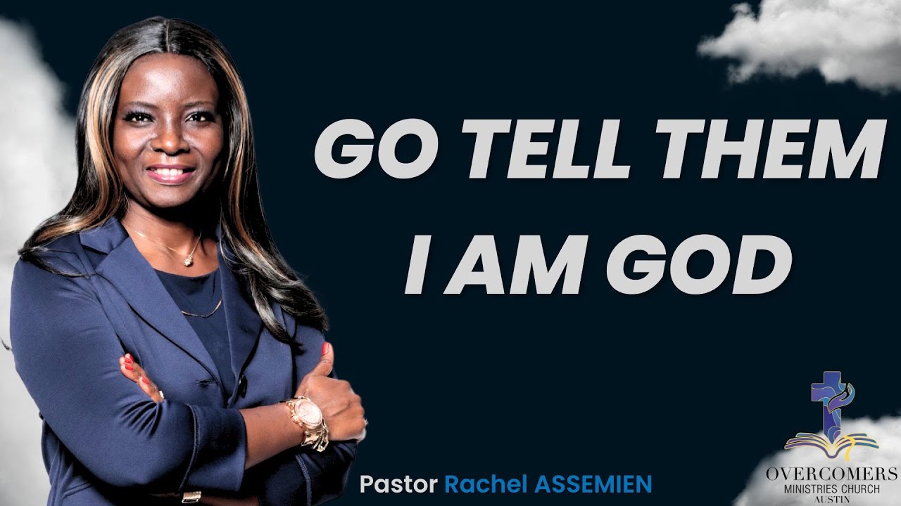 Go Tell Them I Am God by Pastor Rachel Assemien - YouTube