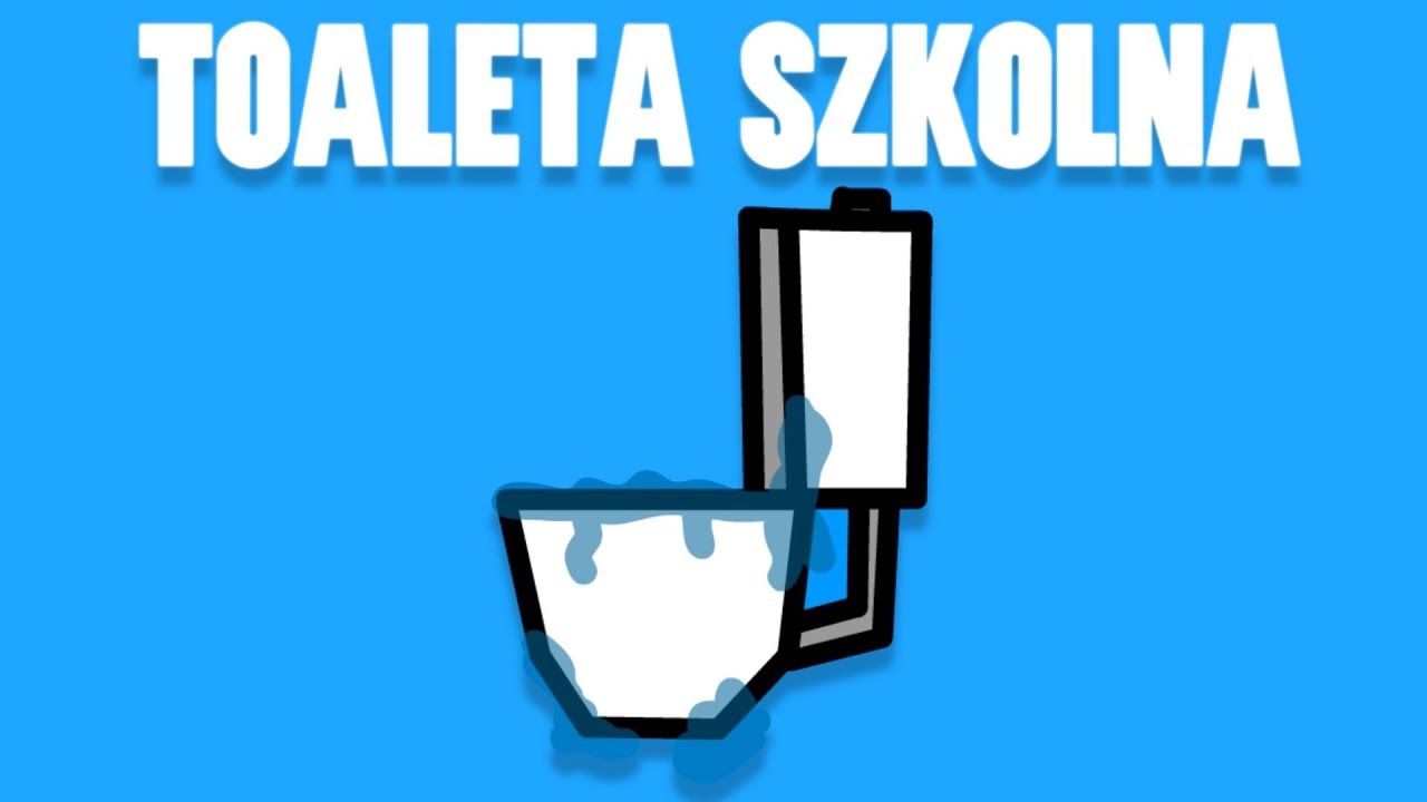 TOALETA SZKOLNA - YouTube