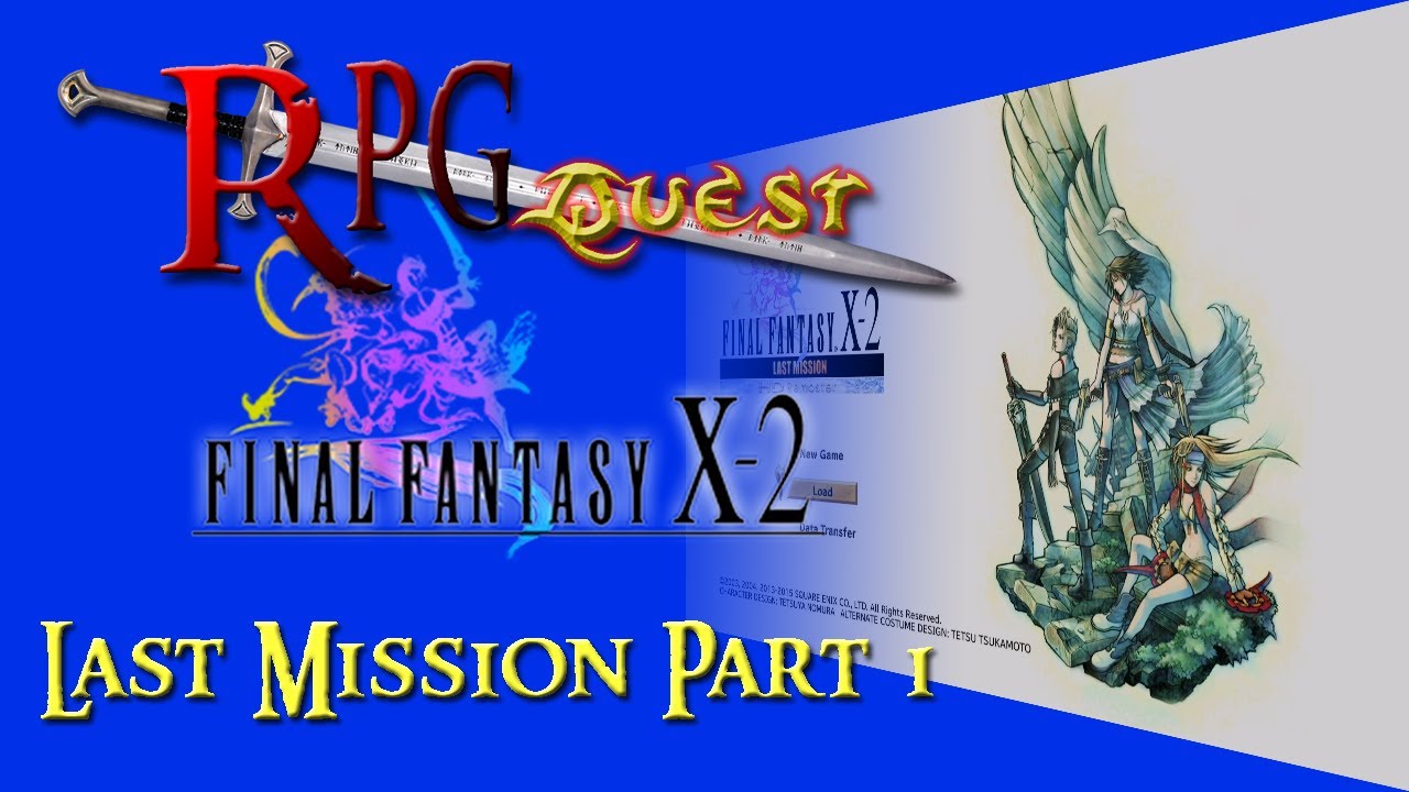 RPG Quest #398.5: Final Fantasy X-2 HD - Last Mission (PS4) Part 1 ...