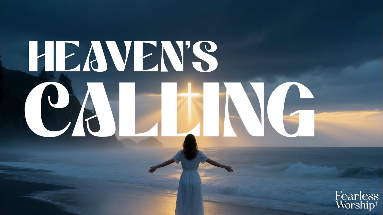Heaven's Calling - Fearless Worship (Official Video) - YouTube
