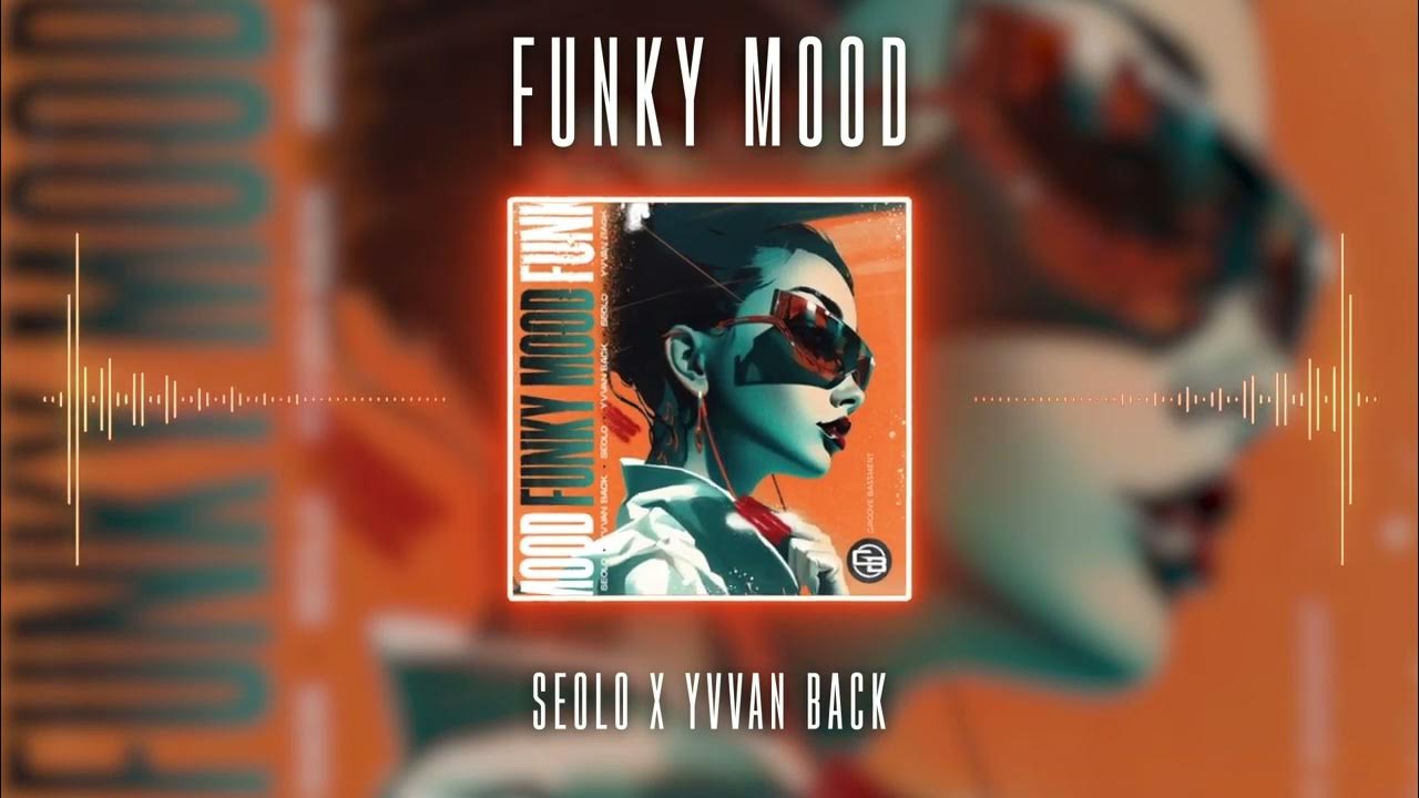 Seolo x Yvvan Back - Funky Mood [Groove Bassment] - YouTube