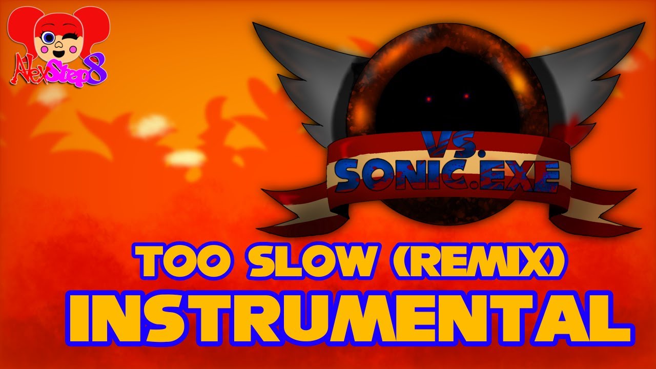 Too Slow [AlexStep8 Remix] (Instrumental) | Vs. Sonic.EXE UST - YouTube