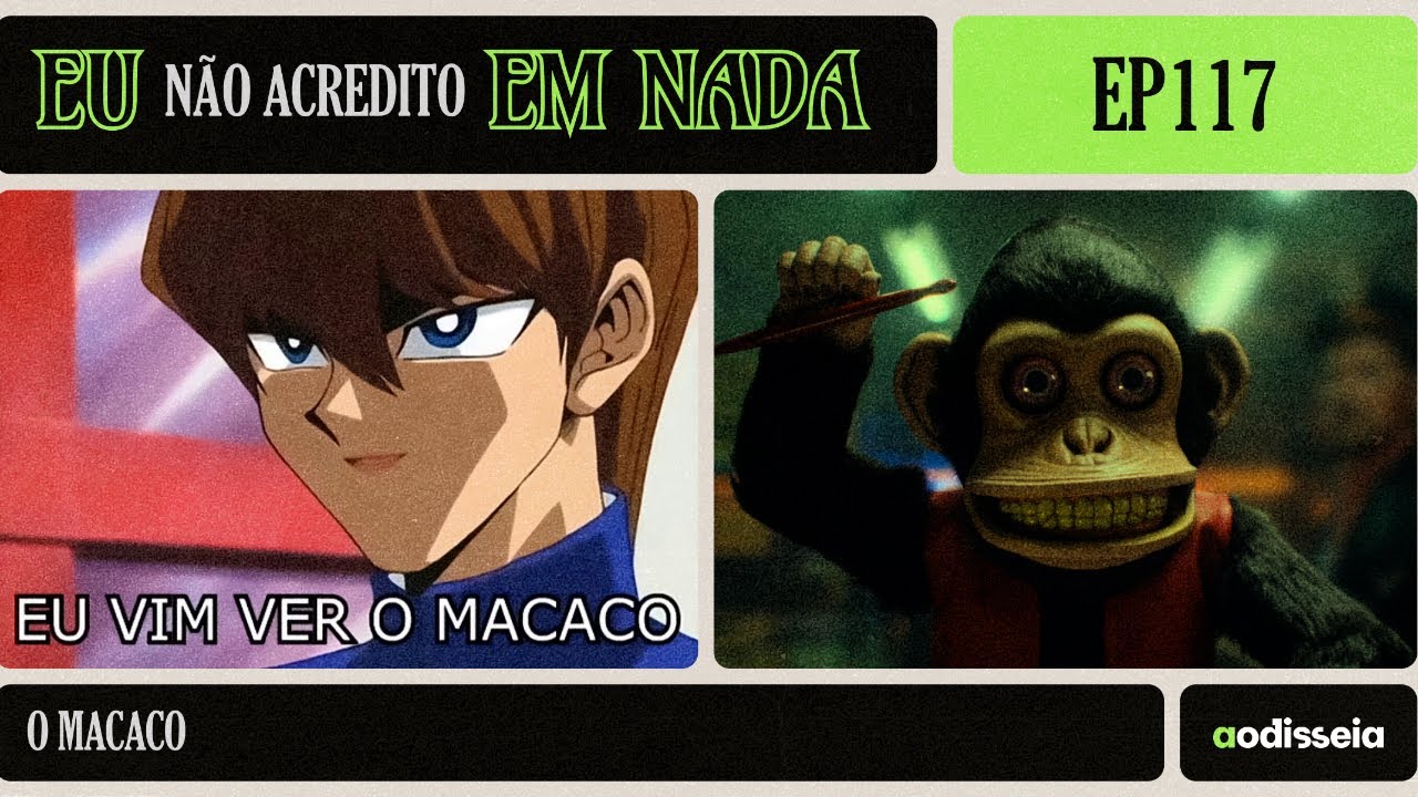 O Macaco | "Eu vim ver O Macaco!" | Eu Não Acredito em Nada Livecast ...