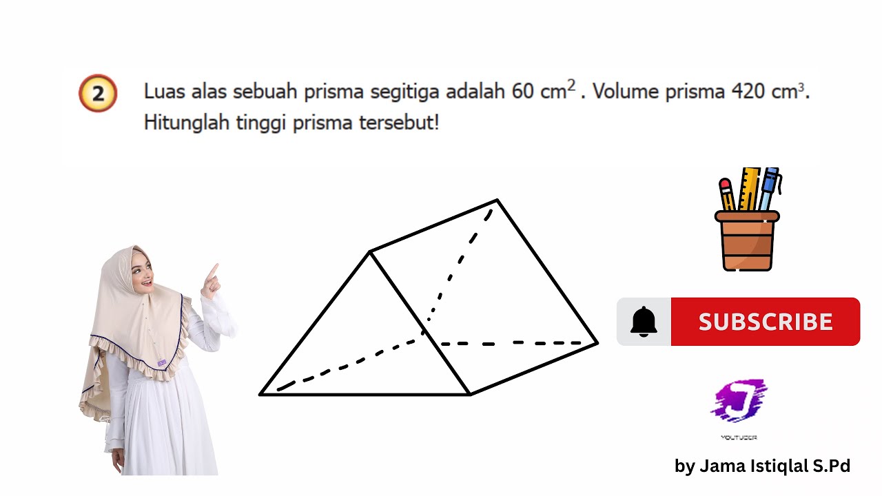 Luas alas sebuah prisma segitiga adalah 60 cm2 . Volume prisma 420 cm3 ...