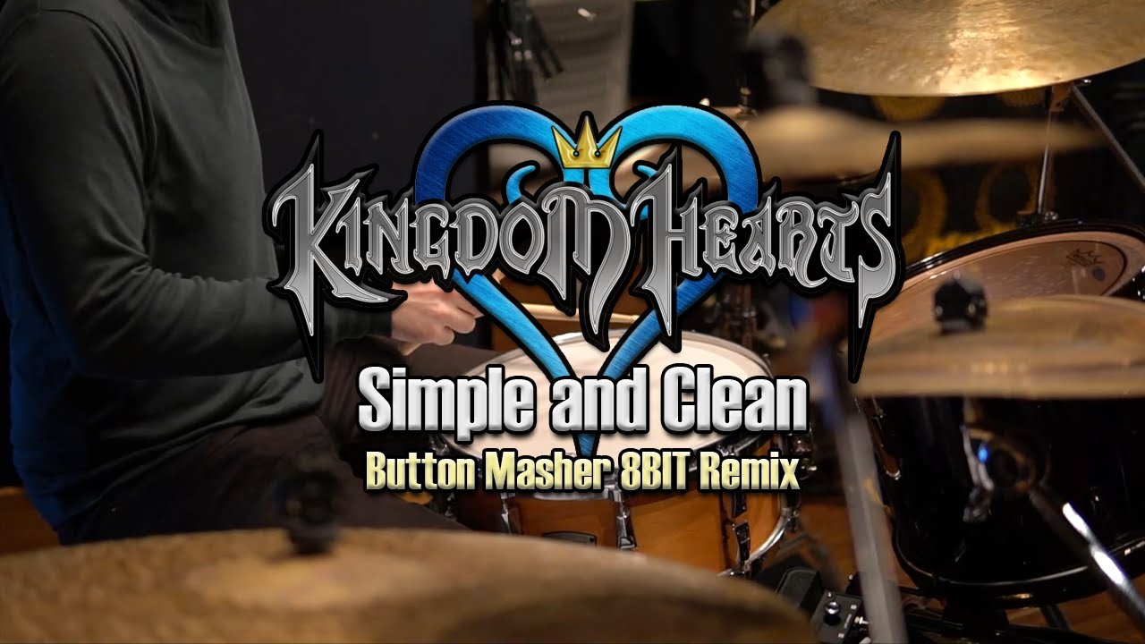 Kingdom Hearts & Button Masher - Simple and Clean 8BIT Remix (Drum ...