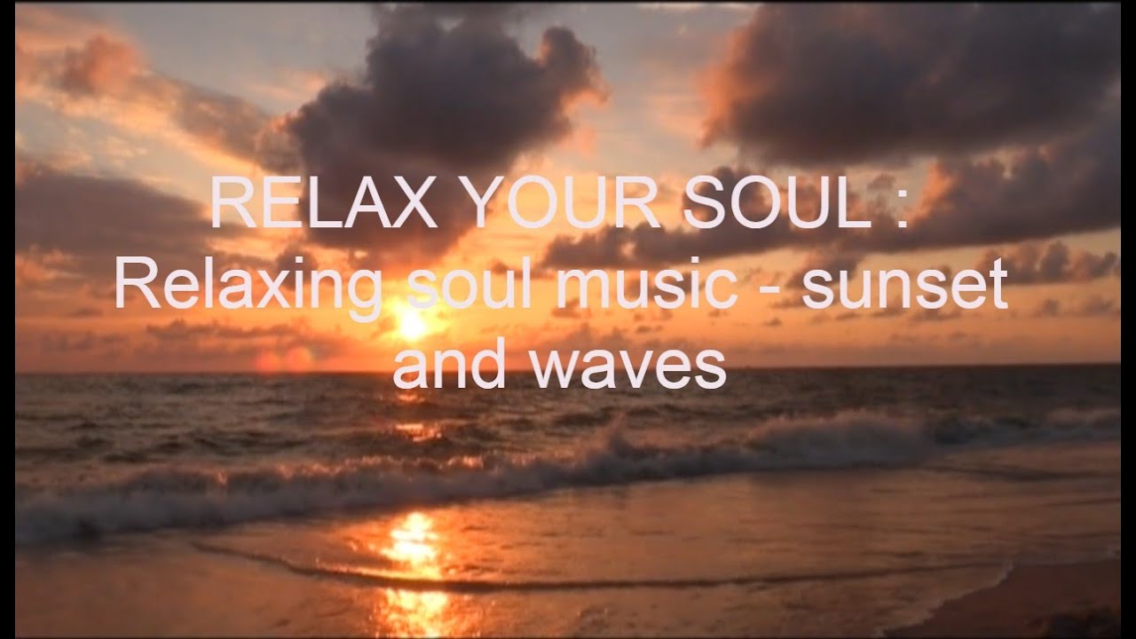 Relaxing Soul Music : Beach and Sunset - Relax your soul - YouTube