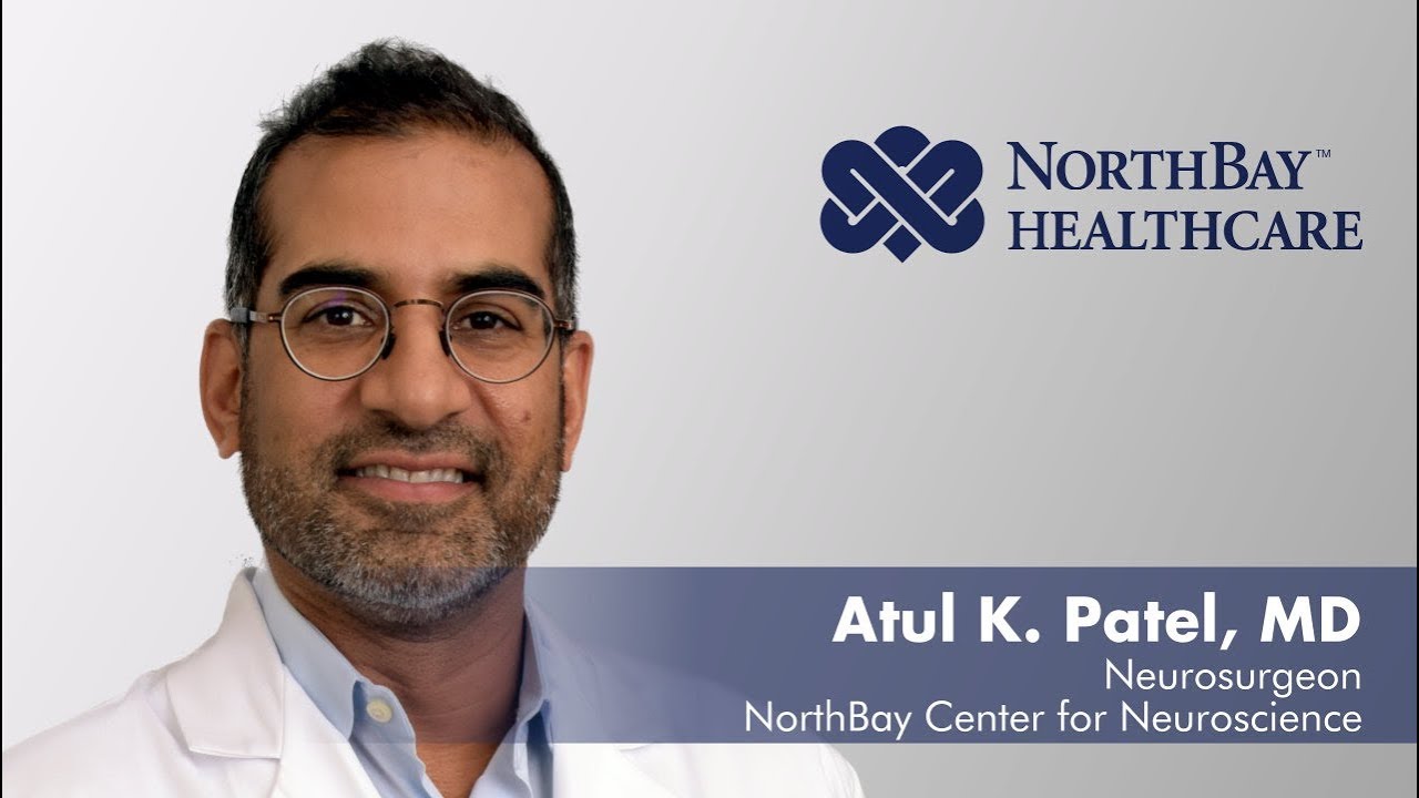 Atul K. Patel, MD | Neurosurgery | NorthBay Healthcare - YouTube
