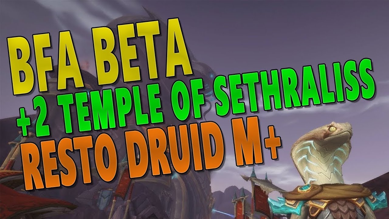 BfA BETA +2 MYTHIC PLUS Temple of Sethraliss (2 chests): Resto Druid ...