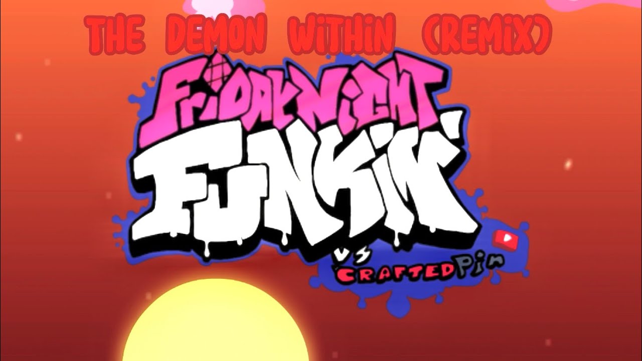 FNF Vs. CraftedPin - The Demon Within - Fanmade Remix (ROMIX) - YouTube