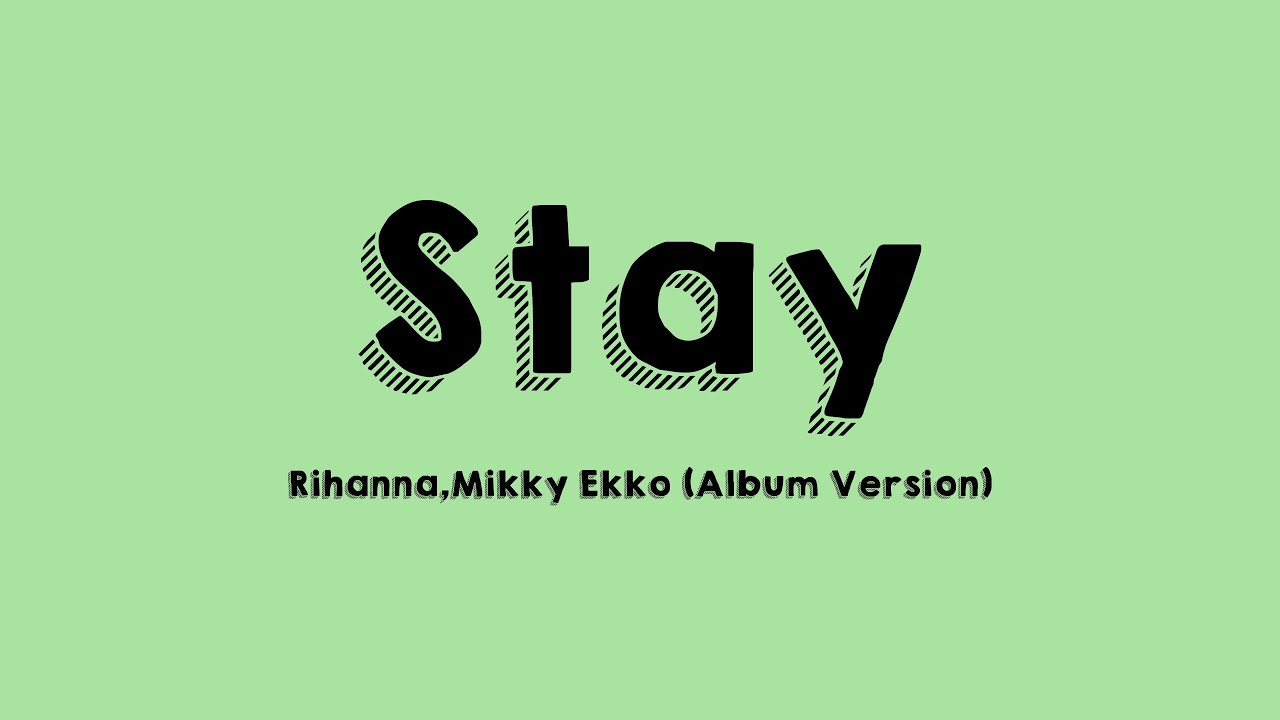Stay - Rihanna,Mikky Ekko (Album Version) (Lyric Music) 🐬 - YouTube