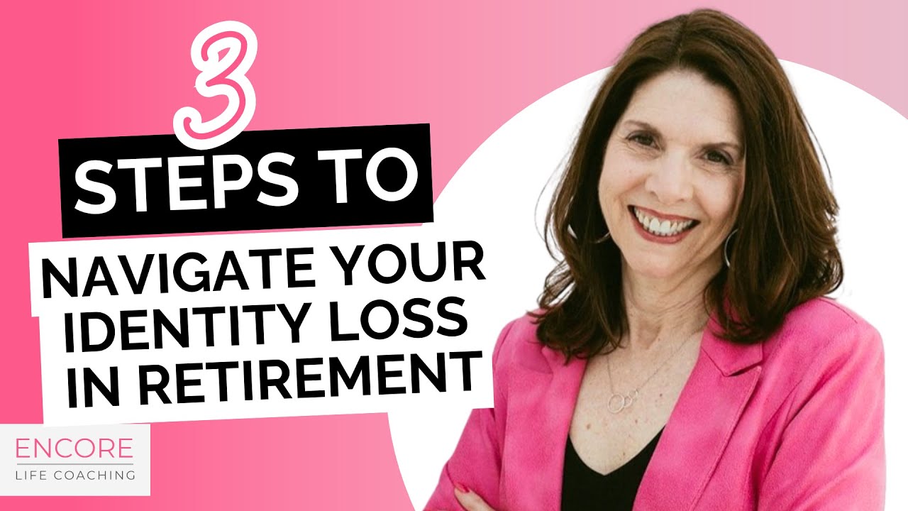 Rediscovering Yourself: How To Navigate Identity Loss In Retirement ...