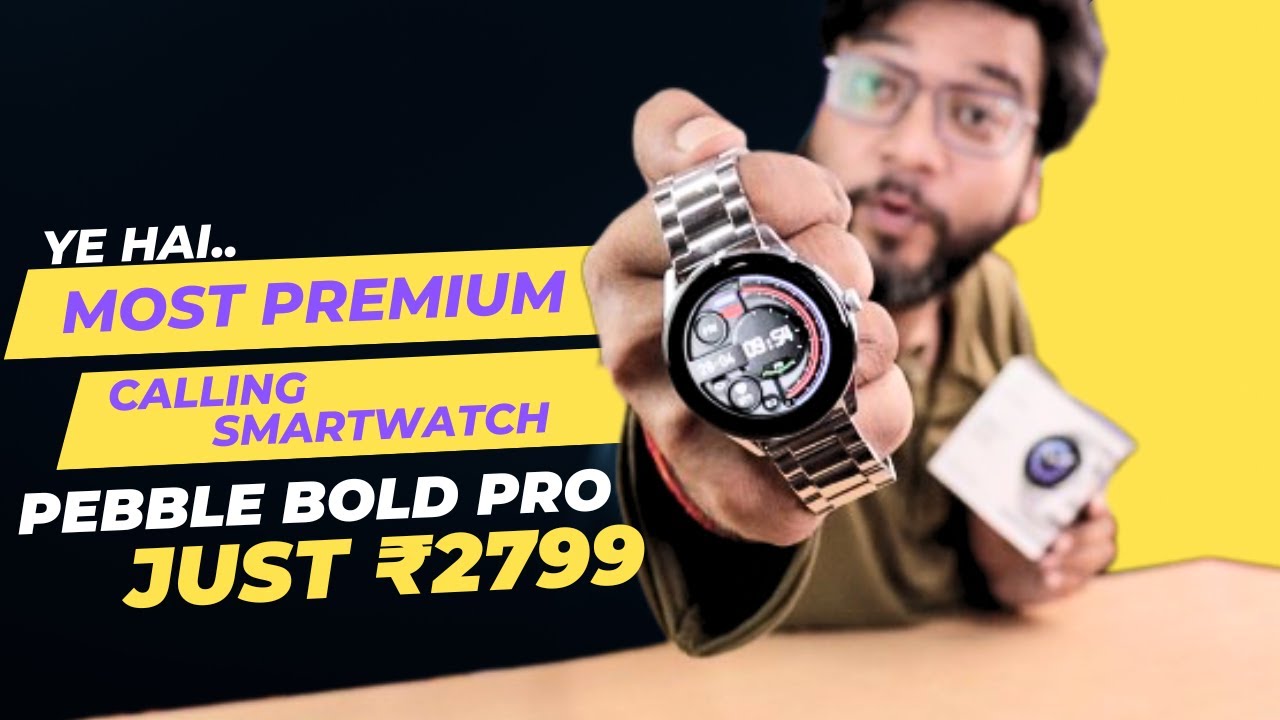 Pebble Cosmos Bold Pro Calling SmartWatch Unboxing & Review | Most ...