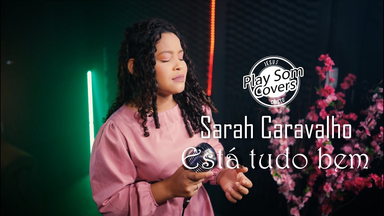 Sarah Carvalho - Está tudo bem ( Cover Kellen Byanca ) - YouTube
