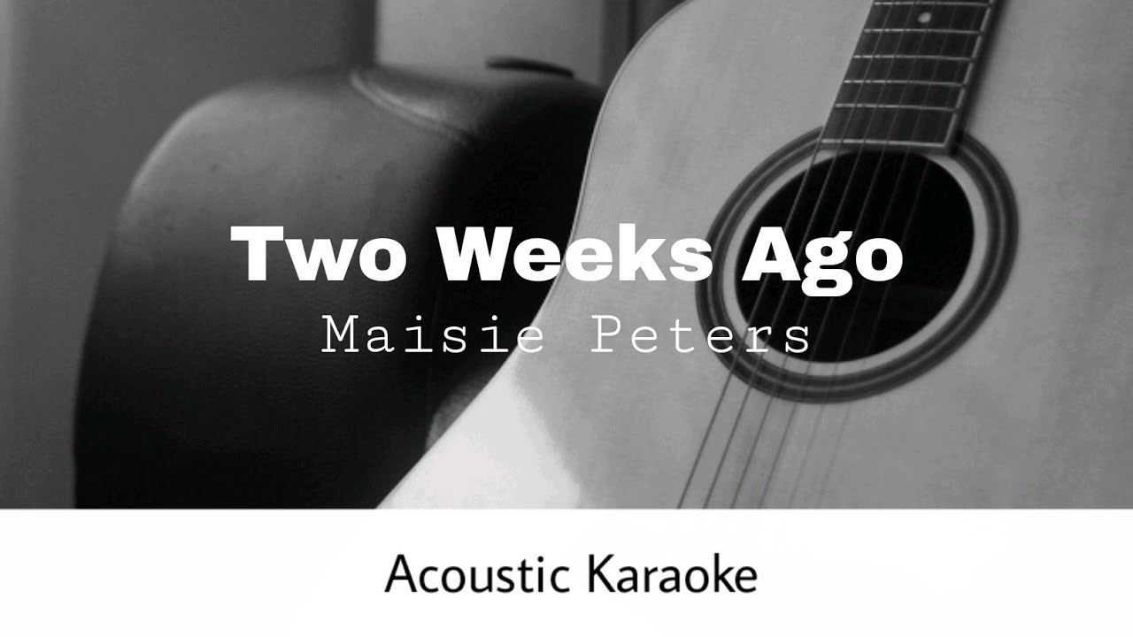 Maisie Peters - Two Weeks Ago (Acoustic Karaoke) - YouTube