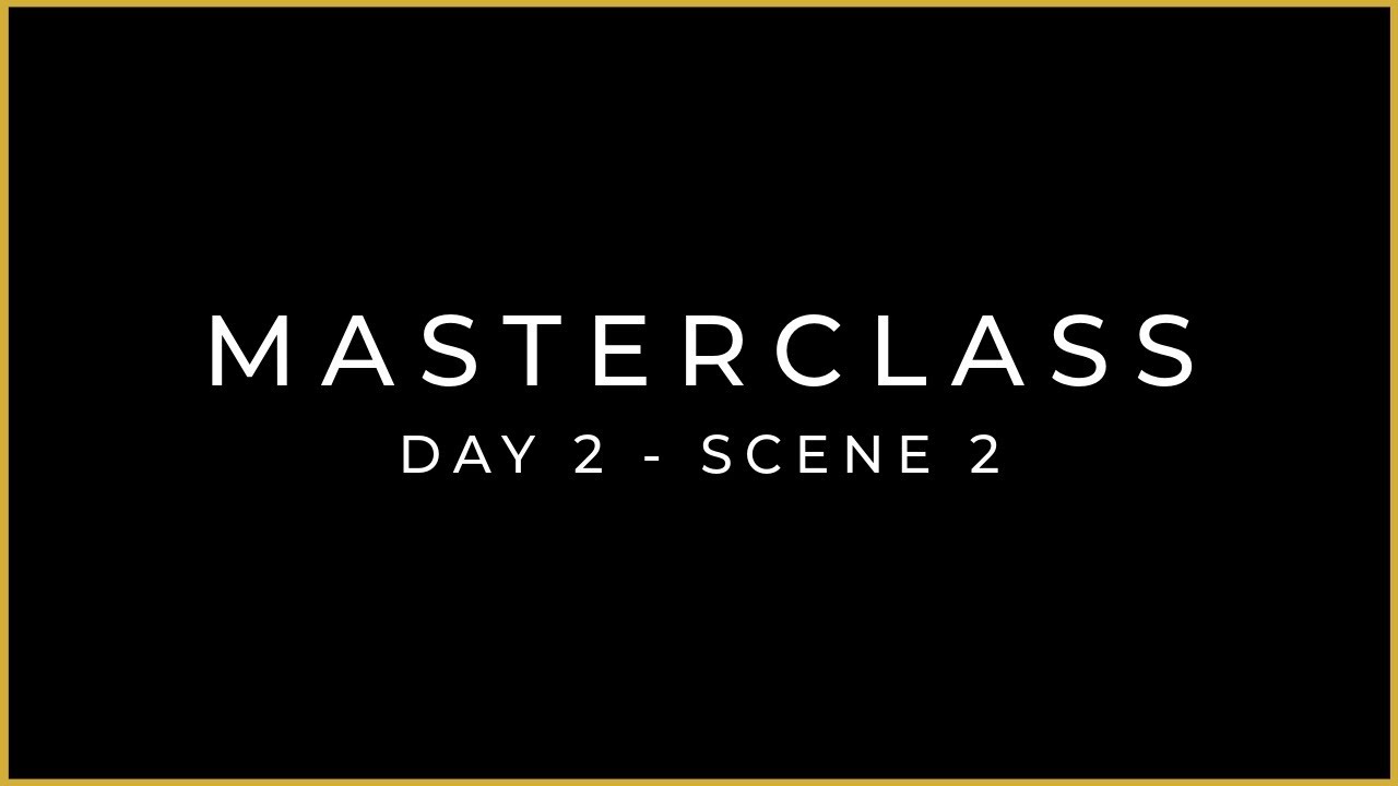 MASTERCLASS - DAY 2 - SCENE 2 - YouTube