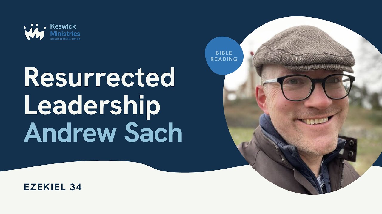 KesCon24 Wk2 Bible Reading 2/5 - Andrew Sach - Resurrected Leadership ...