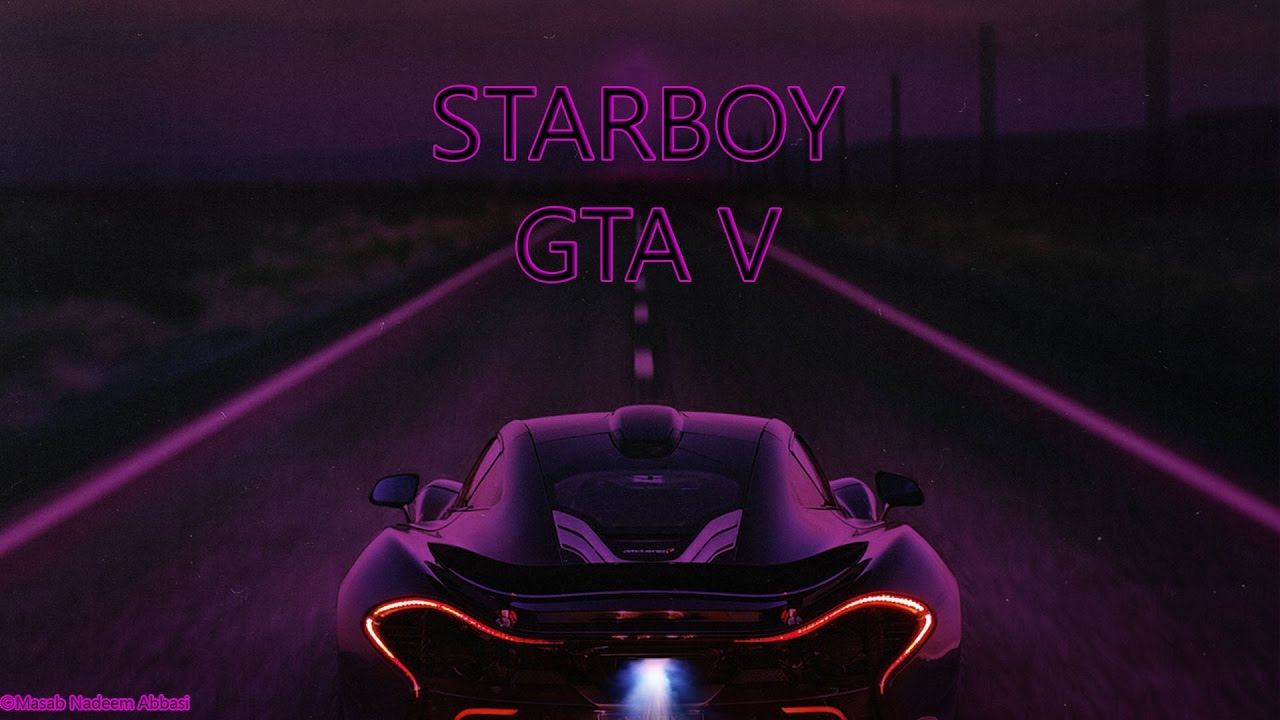 Starboy - (The Weeknd Feat. Daft Punk) GTA V style - YouTube