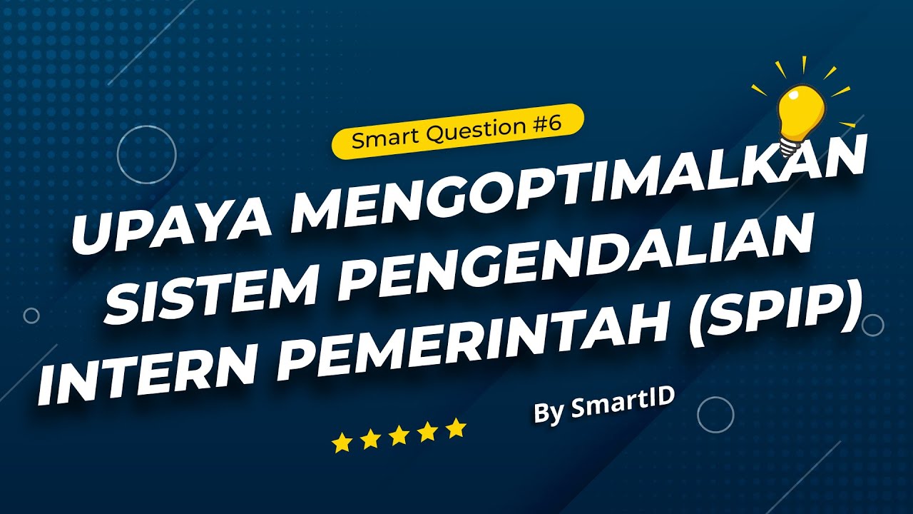 SMARTQUESTION #6 - Upaya Mengoptimalkan Sistem Pengendalian Intern Pemerintah (SPIP) - YouTube