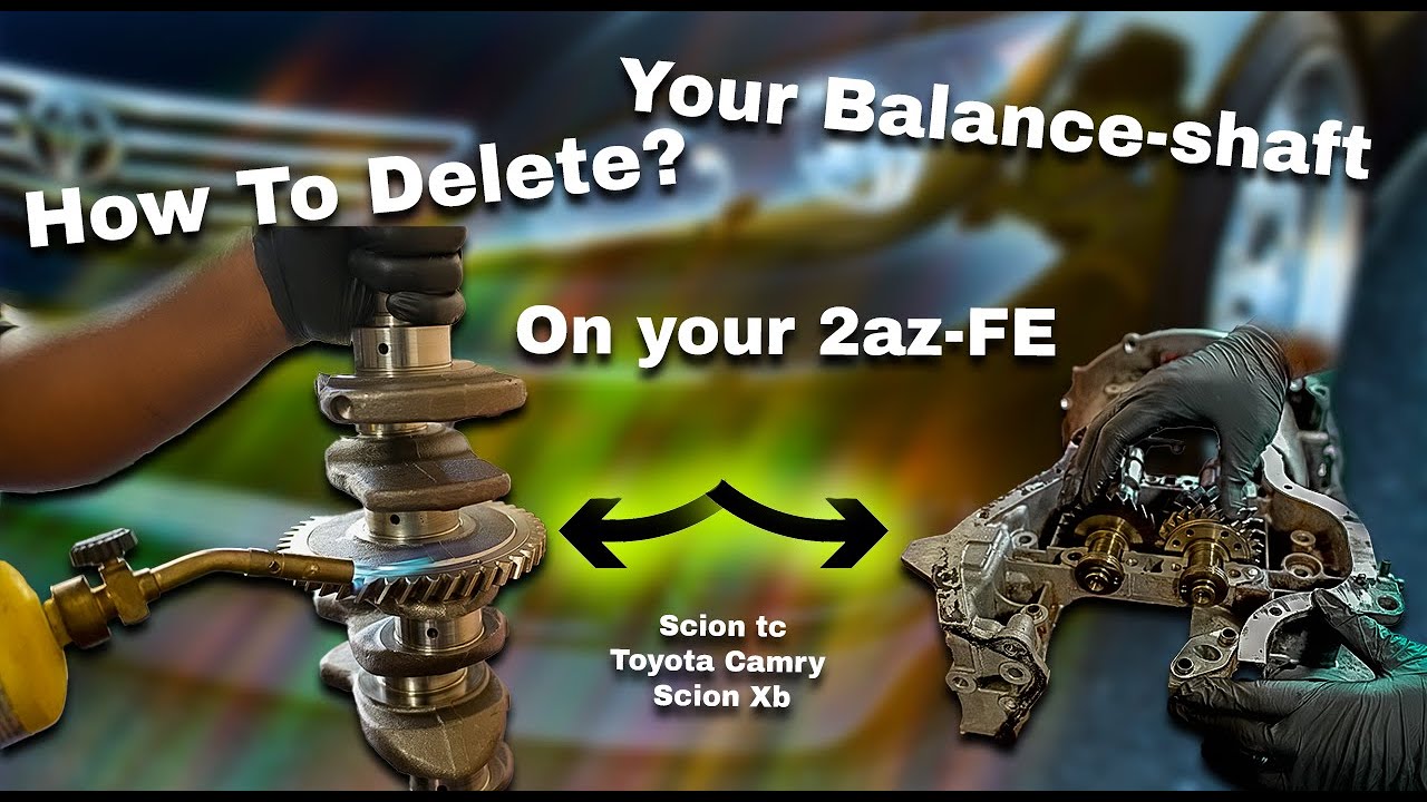 How to Delete Your Balance shaft on a 2AZ-FE (Scion tc, xb, Toyota ...
