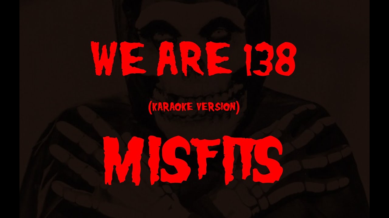 (Karaoke) Misfits - We Are 138 - YouTube