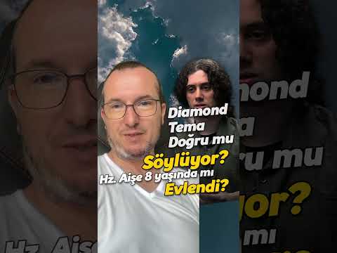 Diamond Tema doğru mu söylüyor? - Hz. Aişe 8 yaşında mı evlendi?