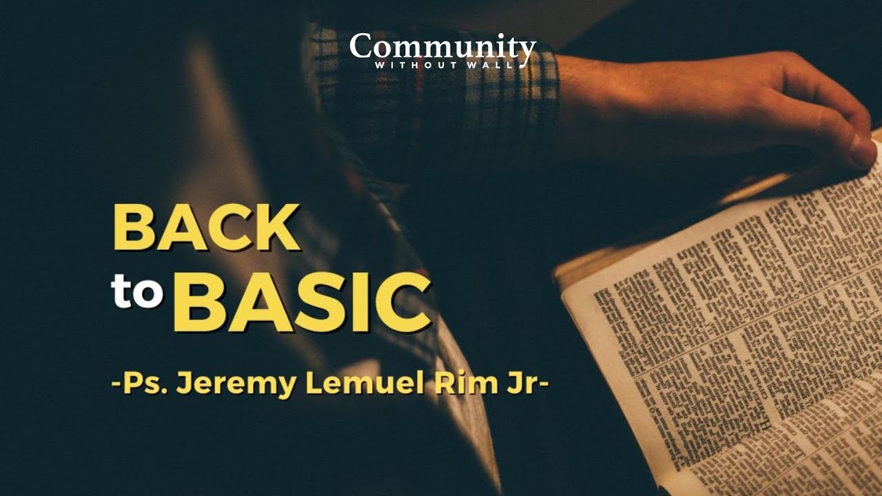 BACK TO BASIC | Ps. Jeremy Lemuel Rim Jr | CWW - YouTube