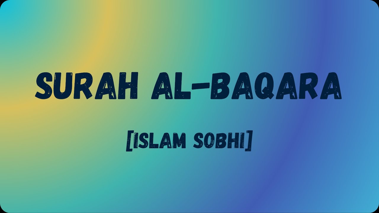 Islam Sobhi Surah Al-Baqara _ سورة البقرة ( كاملة ) للقارئ اسلام صبحى ...