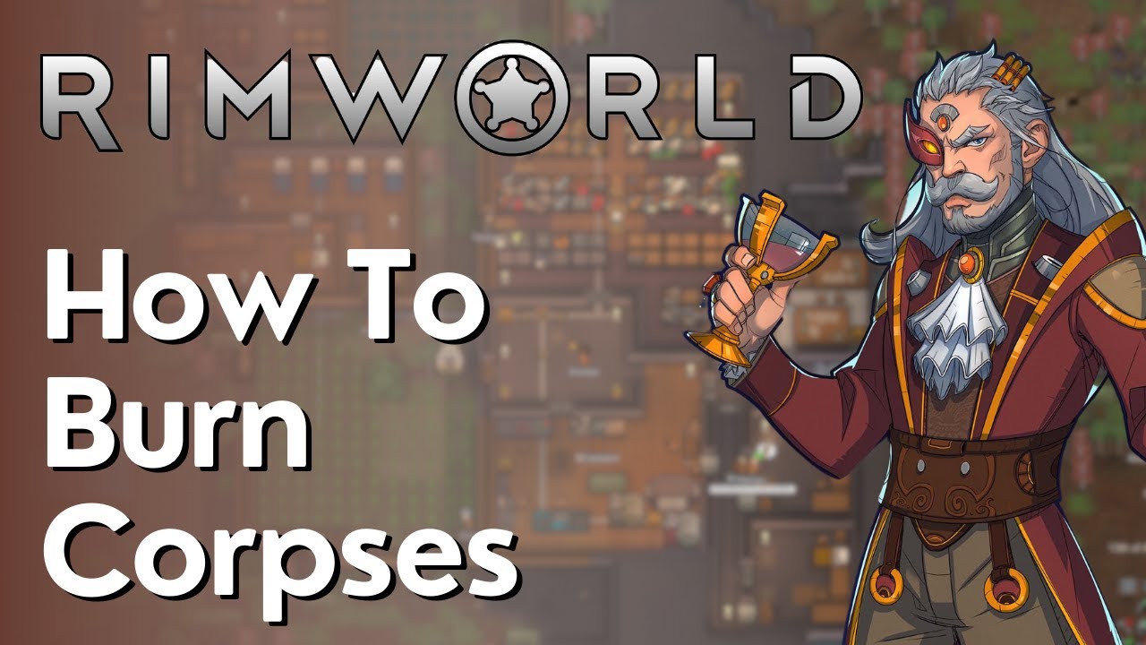 How To Burn Corpses In Rimworld - YouTube