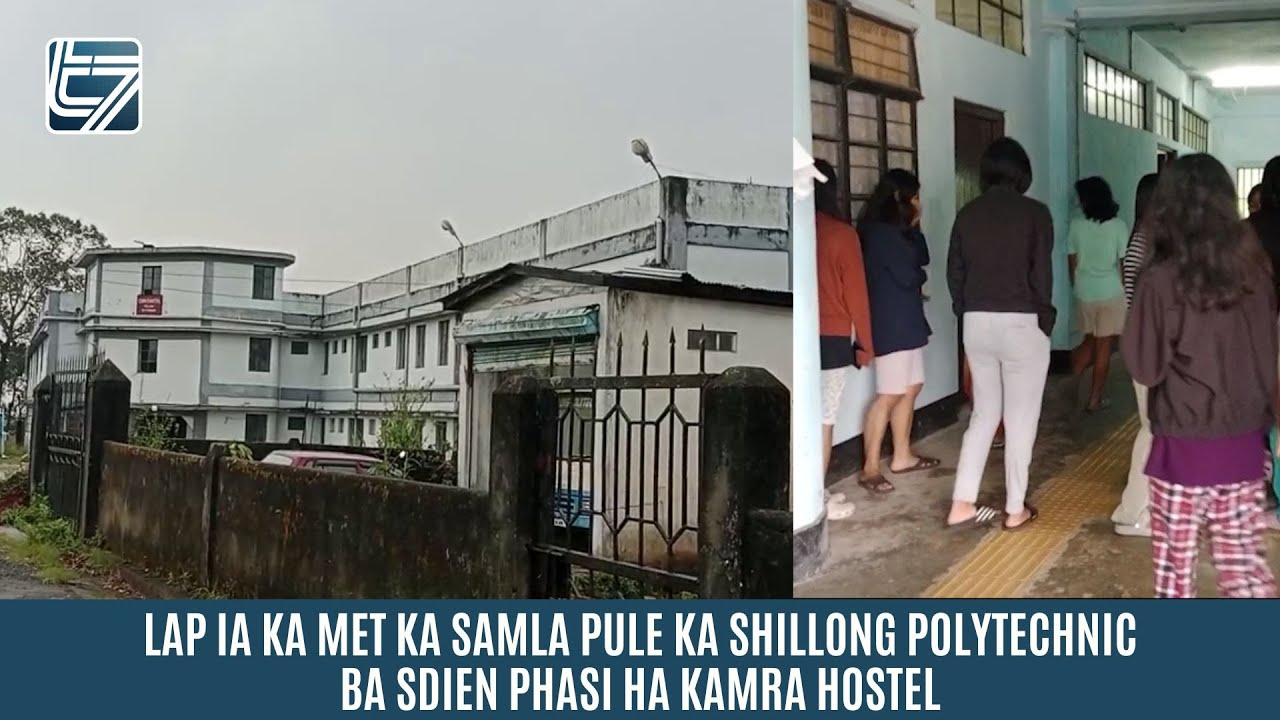 LAP IA KA MET KA SAMLA PULE KA SHILLONG POLYTECHNIC BA SDIEN PHASI HA KAMRA HOSTEL - YouTube