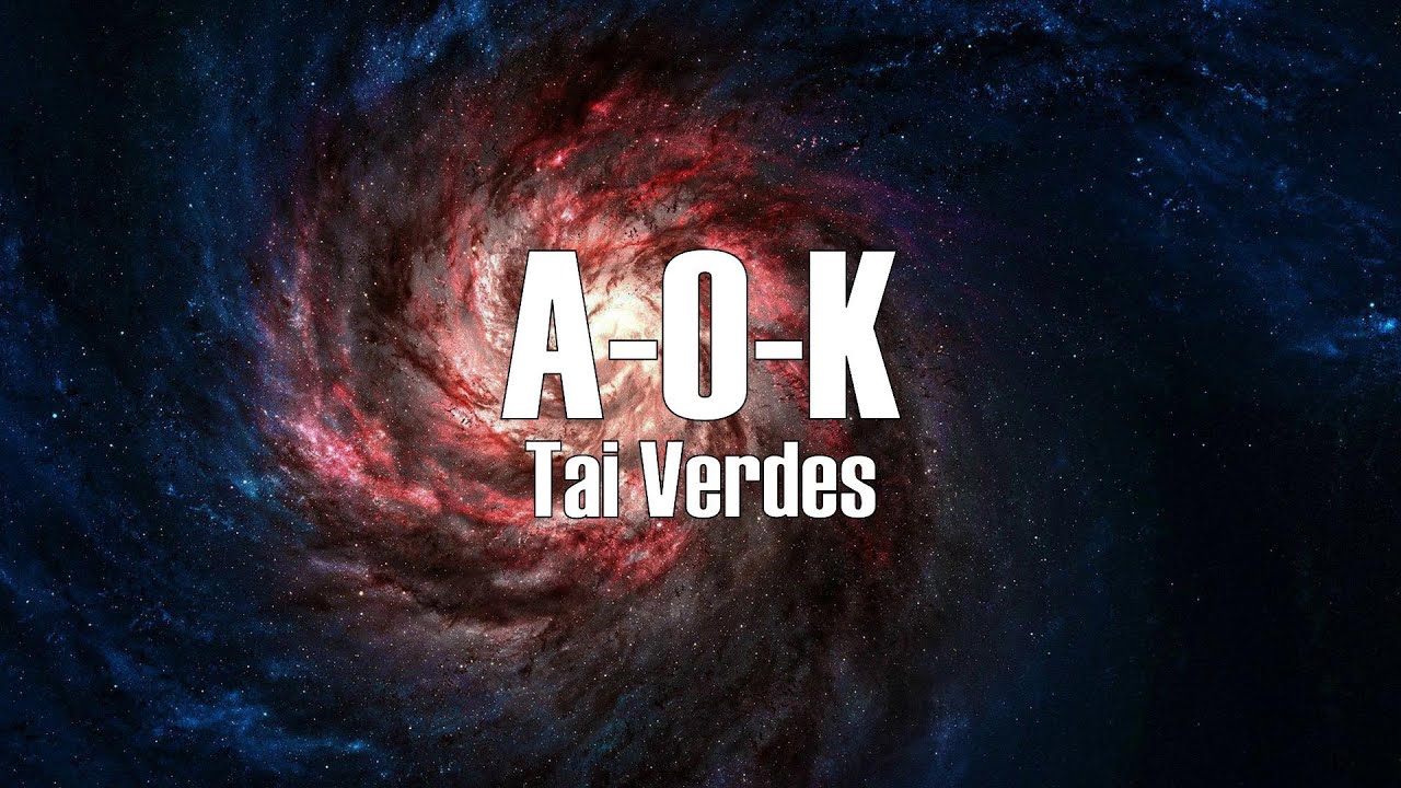 Tai Verdes - A-O-K (Lyrics) - YouTube