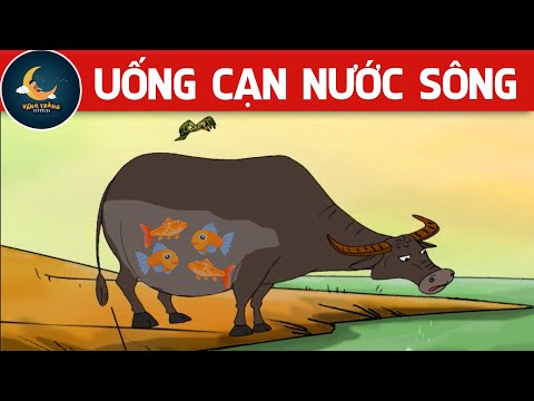 UỐNG CẠN NƯỚC SÔNG - TRUYỆN CỔ TÍCH - QUÀ TẶNG CUỘC SỐNG - KHOẢNH KHẮC KỲ DIỆU - CHUYỆN CỔ TÍCH