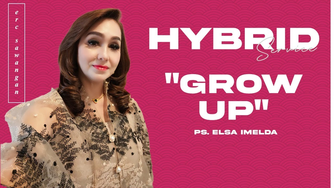 GROW UP - Ps. Elsa Imelda | 9 OKTOBER 2022 - YouTube