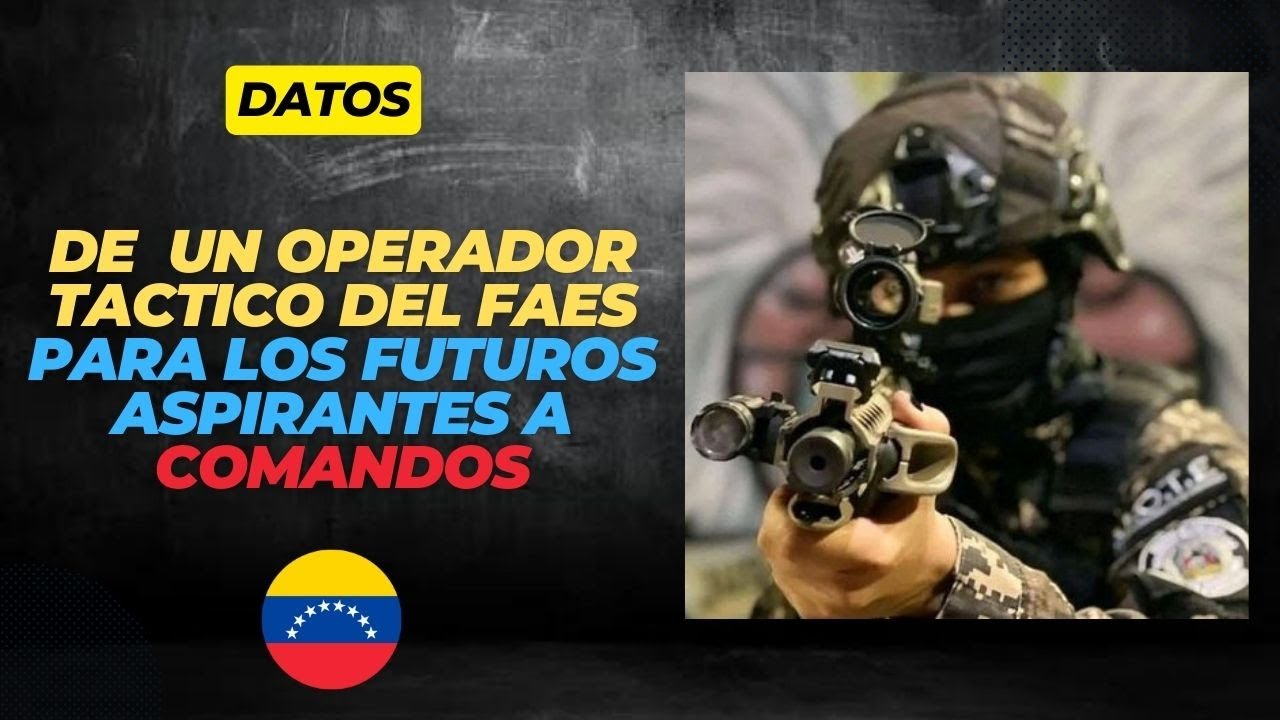 CONSEJOS DE UN OPERADOR TÁCTICO DEL FAES PARA LOS ASPIRANTES A COMANDO ...