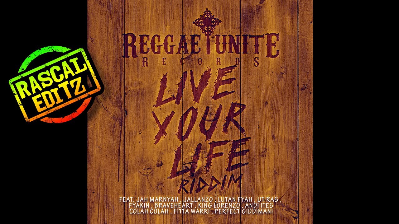 Live Your Life Riddim (Reggae Unite Records | 2017 | Rascal Editz Mix ...