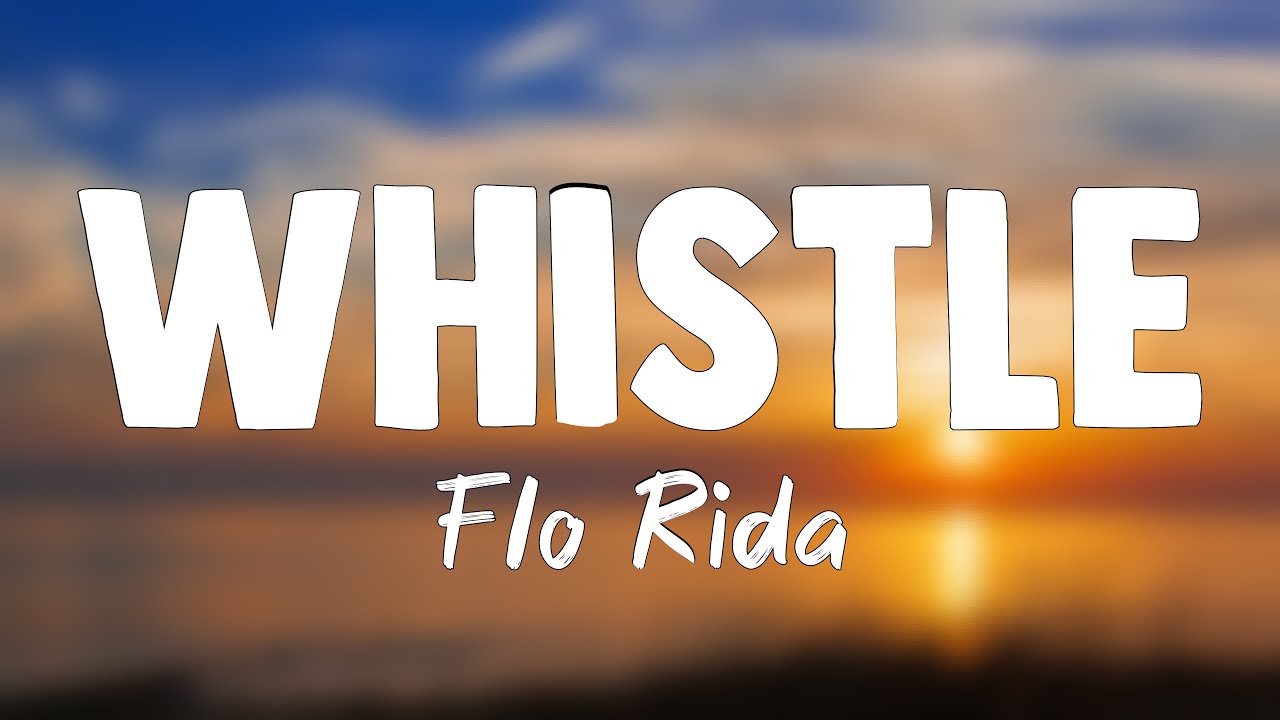 Whistle - Flo Rida(Lyrics)🥤 - YouTube