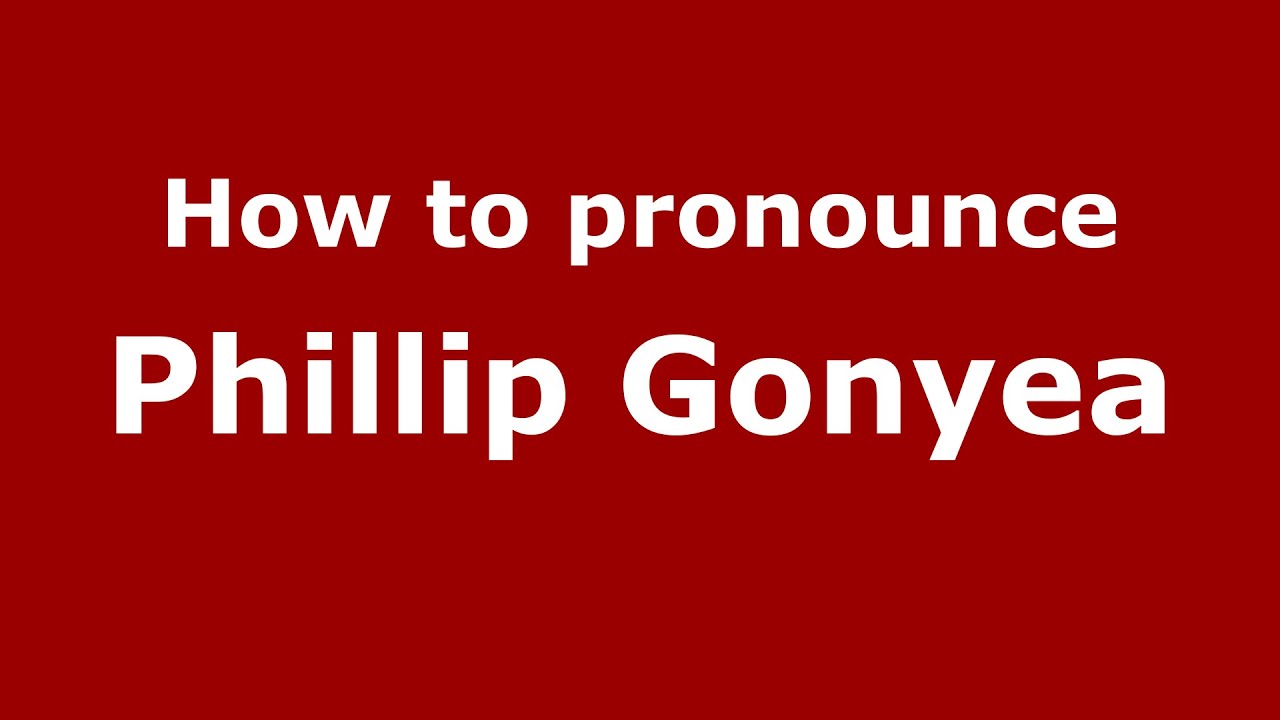How to pronounce Phillip Gonyea (American English/US) - PronounceNames ...