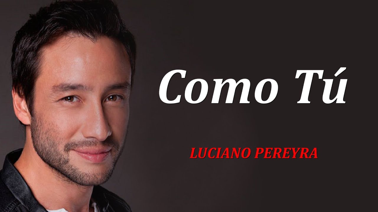 LUCIANO PEREYRA - Como Tú - Letra/Lyrics Chords - Chordify
