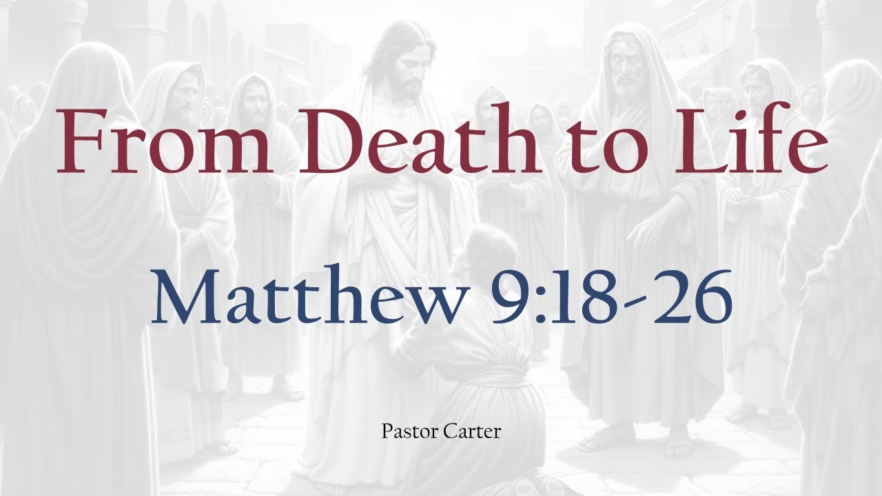 From Death to Life: Matthew 9:18-26 - YouTube