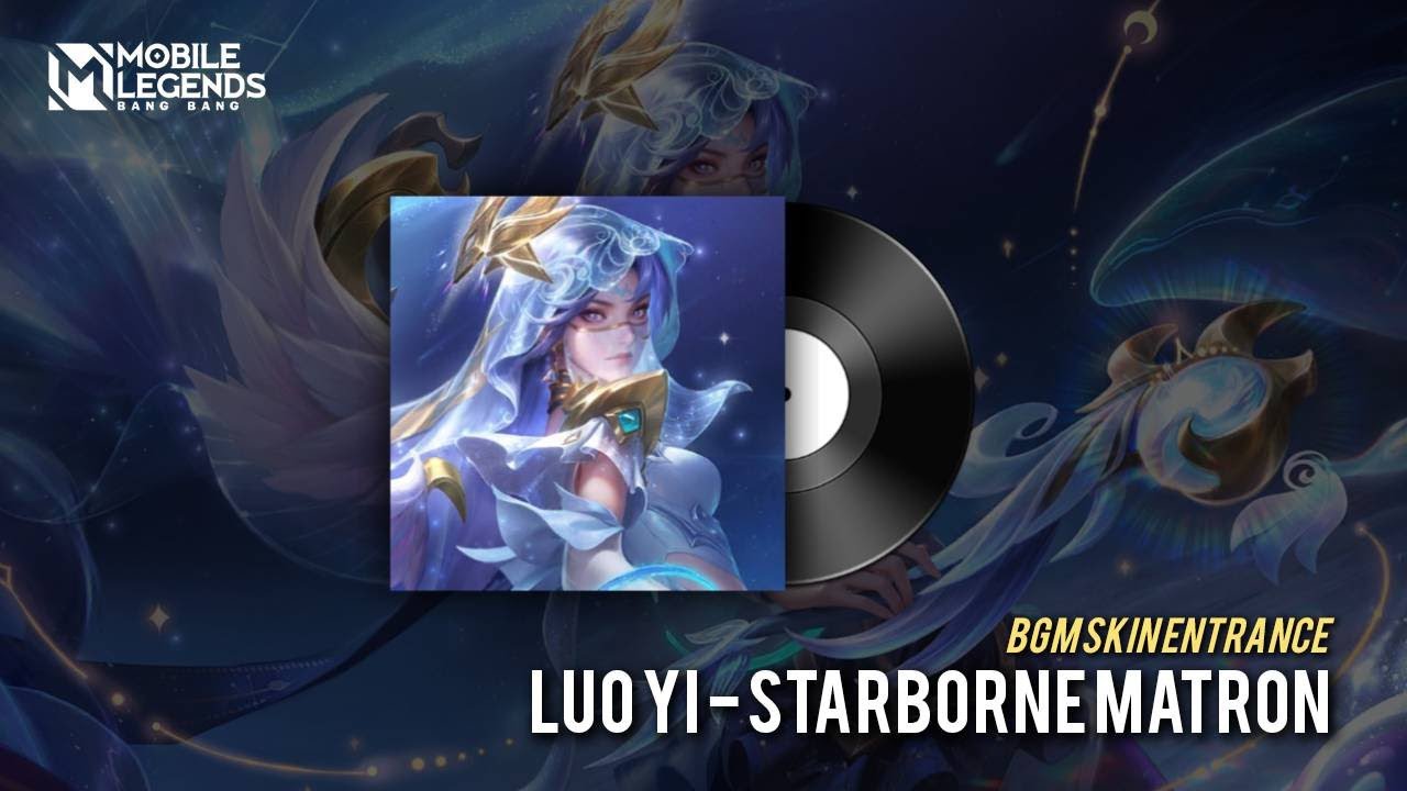 Background Music Luo Yi Create Skin Entrance | Luo Yi Starborne Matron ...