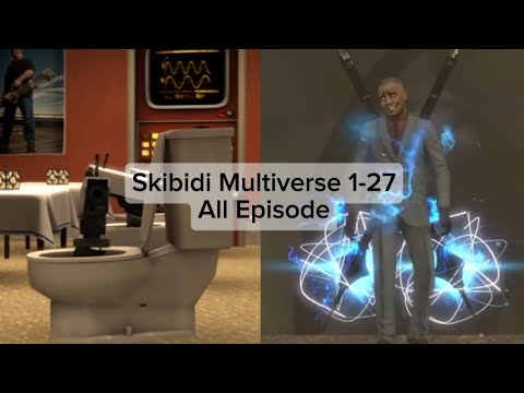 Skibidi Multiverse 1-27.2 (All Episode + Extra Scene) @noskillclutch ...