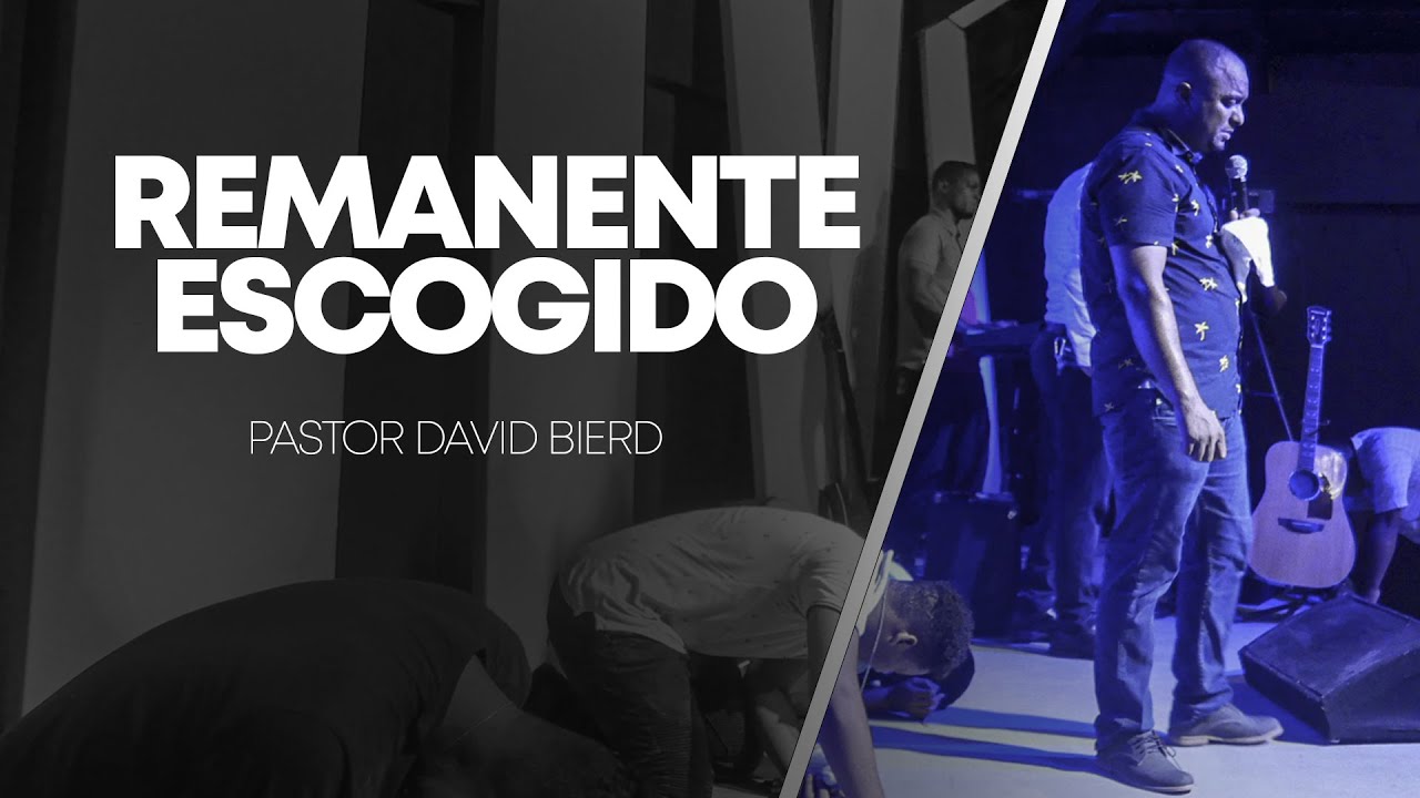 Remanente Escogido | Pastor David Bierd - YouTube