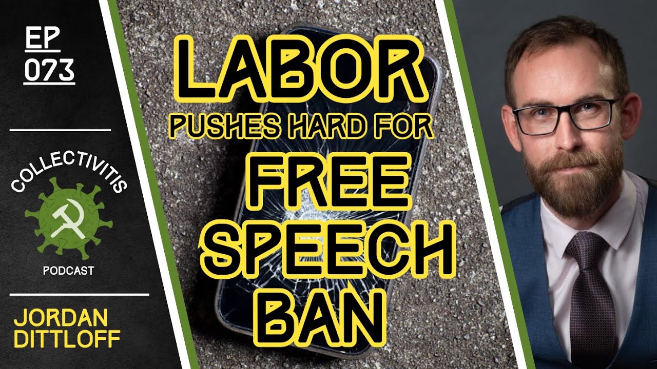 073 | Jordan Dittloff | Labor Pushes Hard for Free Speech Ban - YouTube