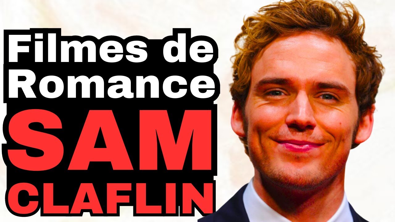 Por que todos amam SAM CLAFLIN: listamos os melhores filmes do charmoso ator - YouTube