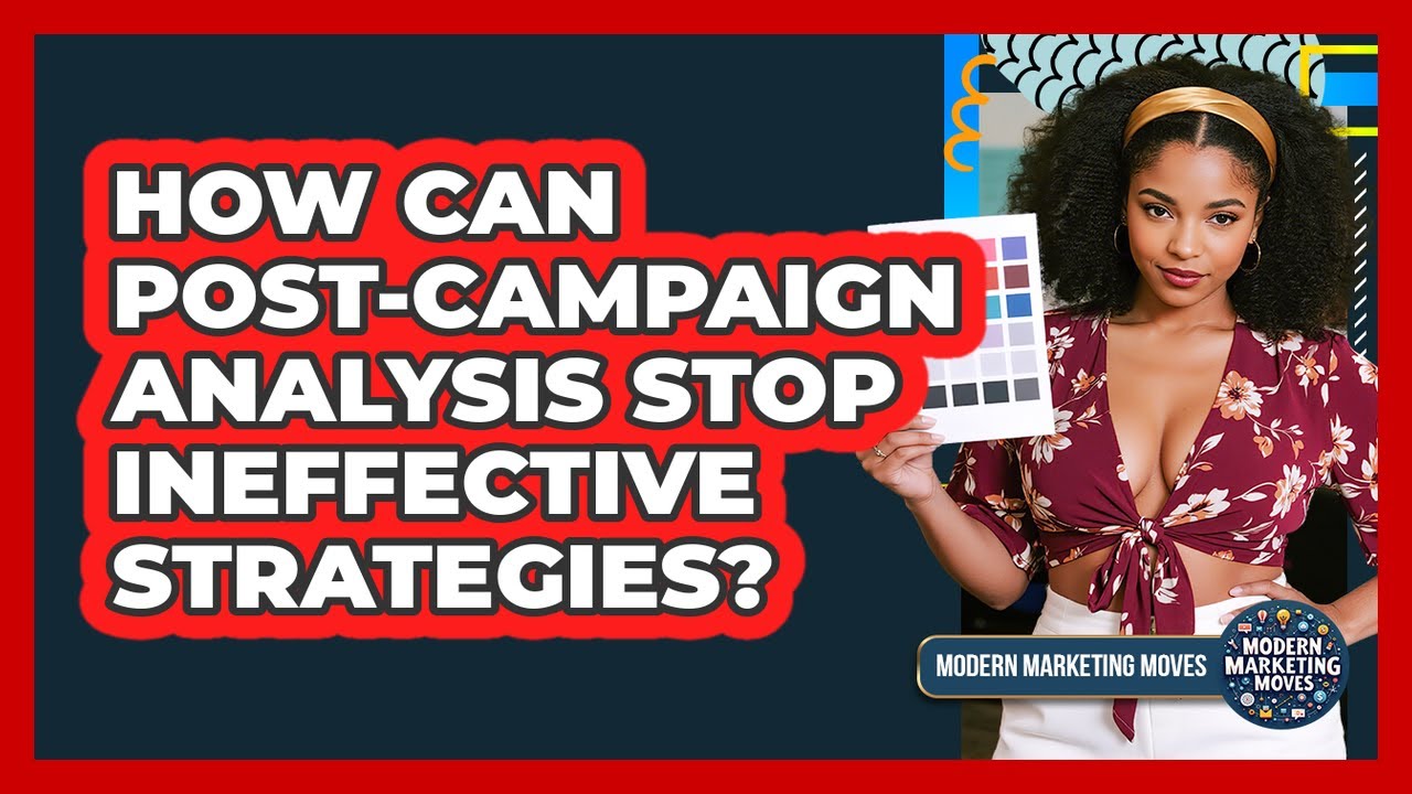 How Can Post-campaign Analysis Stop Ineffective Strategies? - Modern ...