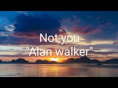 lirik lagu not you . "Alan Walker dan Emma Steinbakken " - YouTube