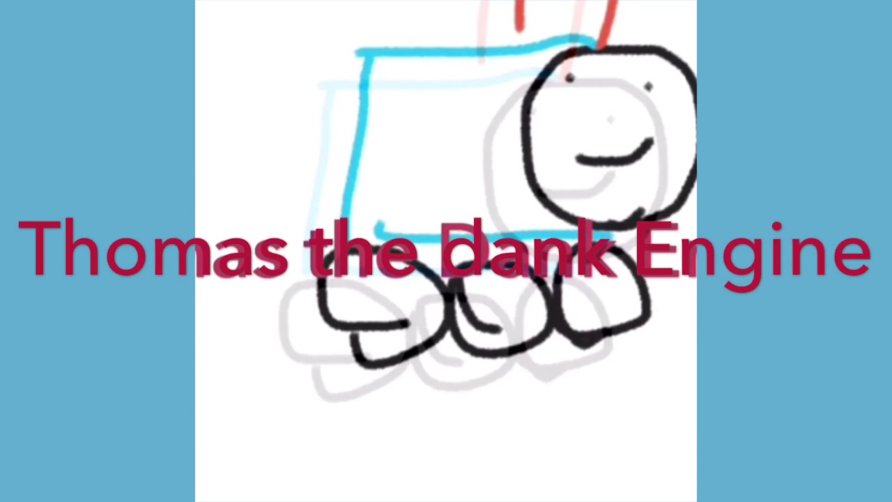 Thomas The Dank Engine - YouTube
