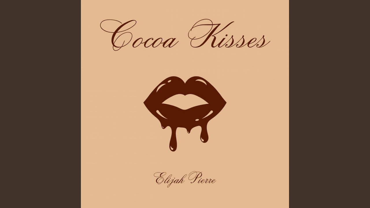 COCOA KISSES - YouTube