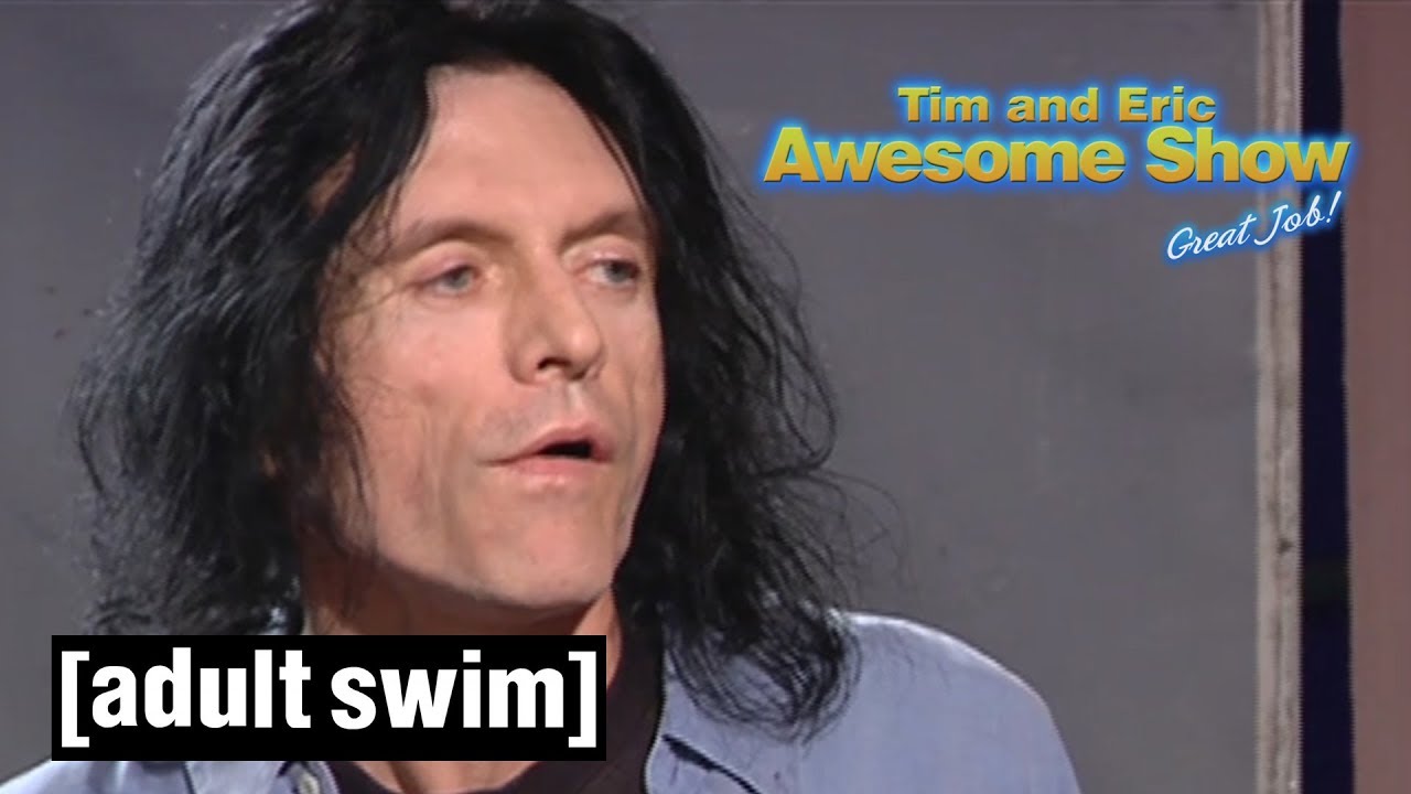 Tommy Wiseau Guest Directs | Tim and Eric Awesome Show, Great Job ...