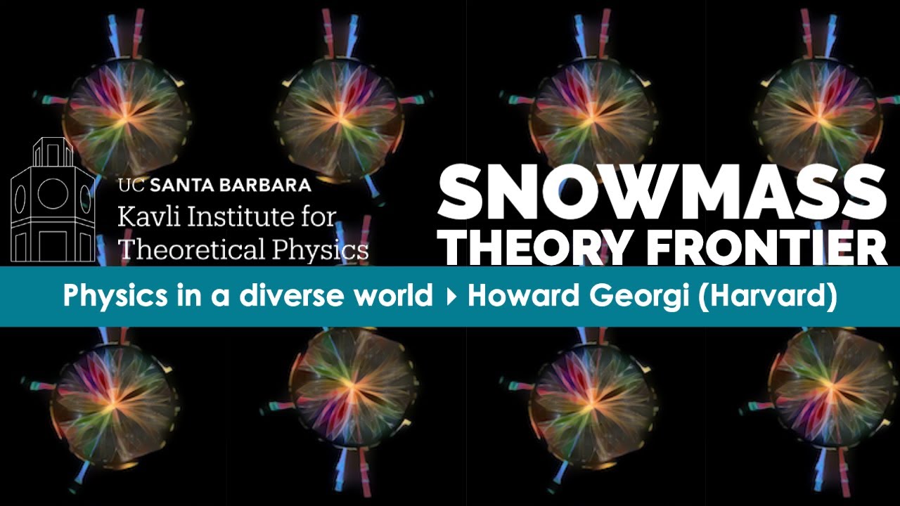 Physics in a diverse world Howard Georgi (Harvard) #snowmass - YouTube