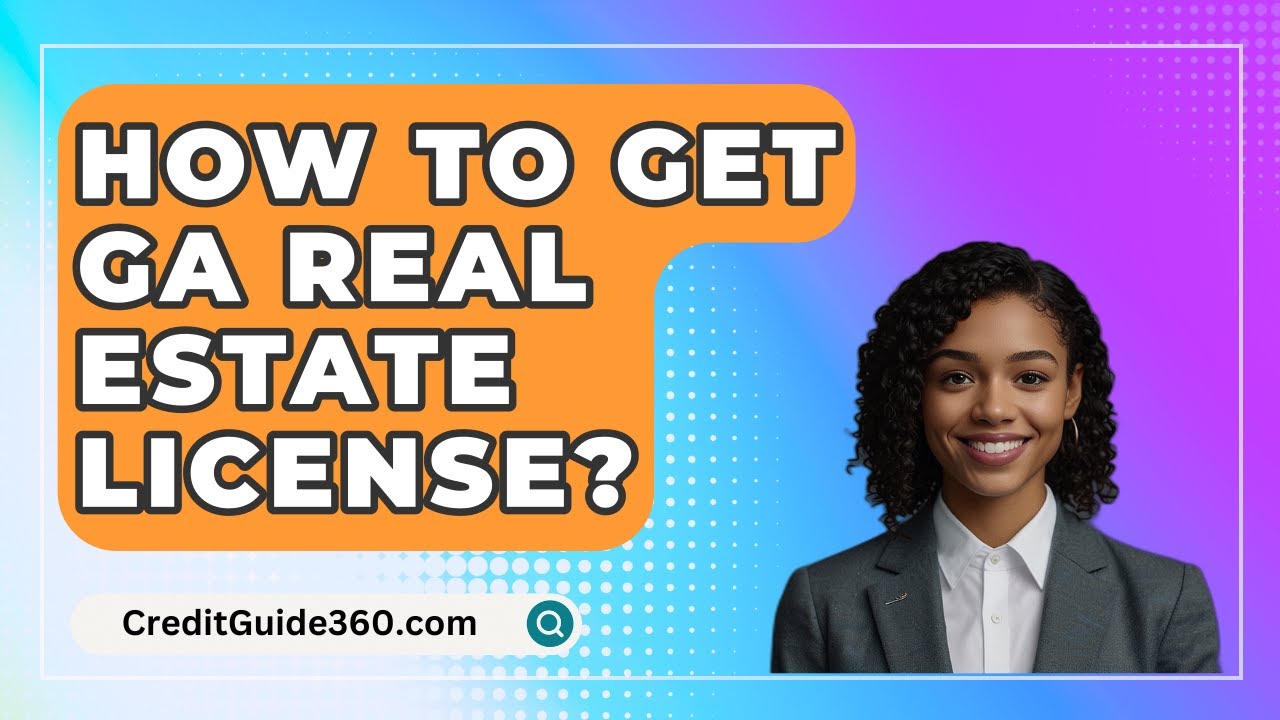 How To Get GA Real Estate License? - CreditGuide360.com - YouTube